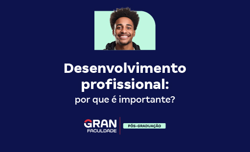 Desenvolvimento profissional: por que é importante?